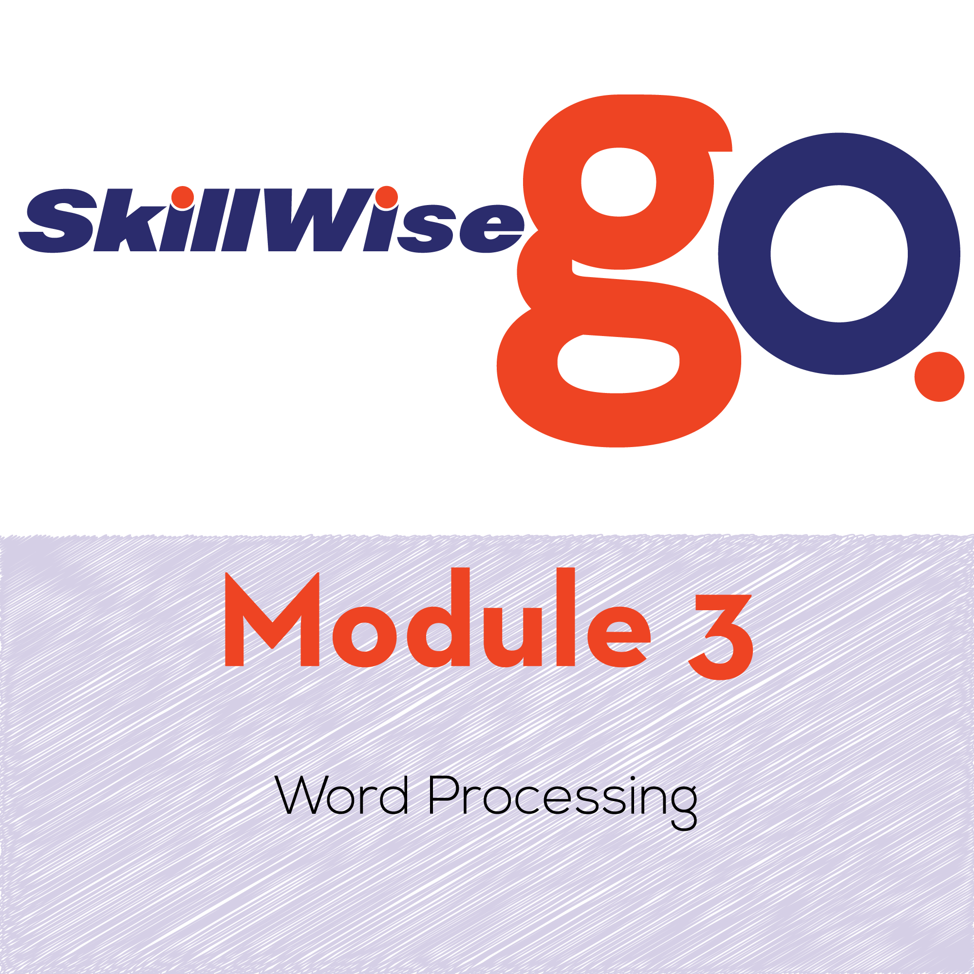 SkillWise Go Module 3:Word Processing - SkillWise